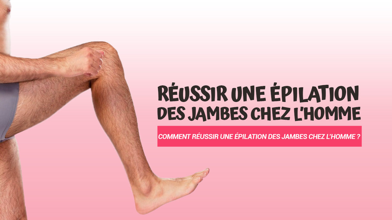 Comment réussir une épilation des jambes chez l’homme